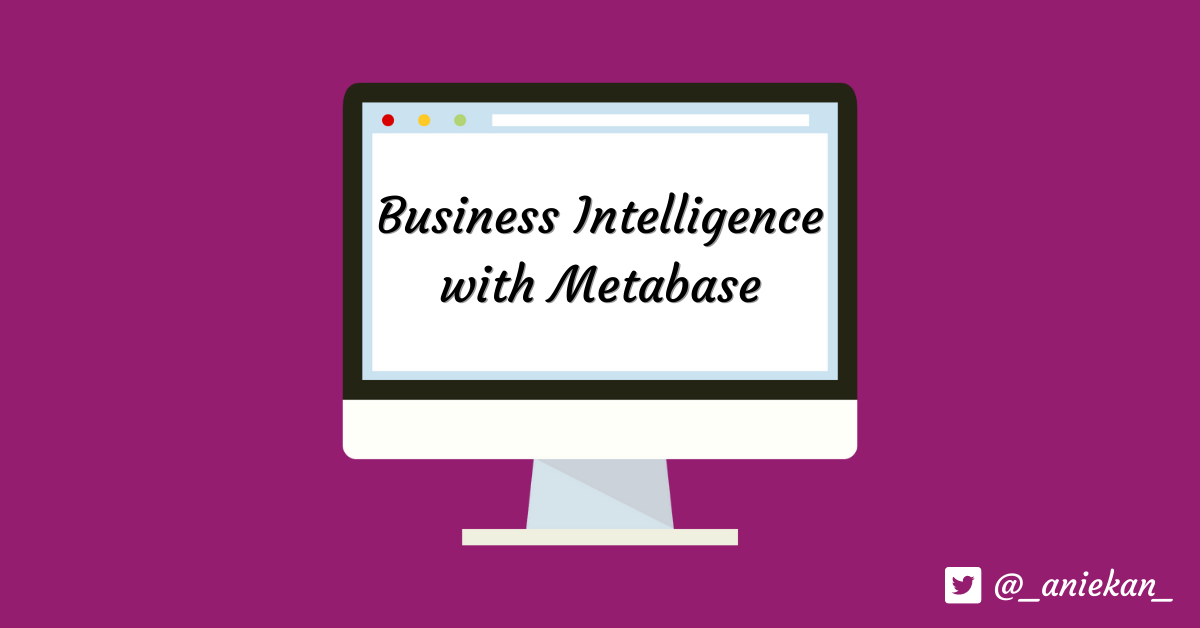 Business Intelligence with Metabase – Aniekan's blog